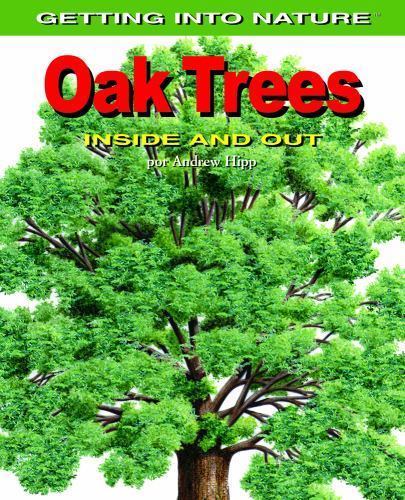 Oak Trees Inside and Out (Getting into Nature) 9780823942060| eBay