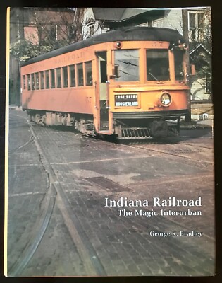 Indiana Railroad-The Magic Interurban Hard Cover Book-Excellent ...