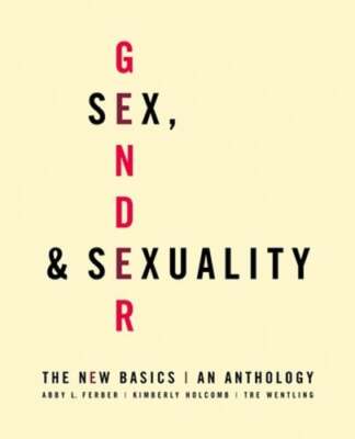 Sex, Gender, and Sexuality: The New Basics: An Anthology by Abby L ...