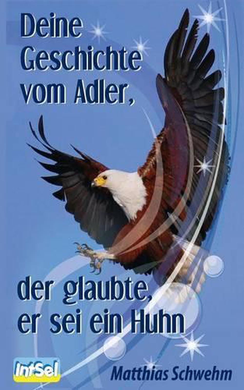 Deine Geschichte vom Adler, der glaubte, er sei ein Huhn by Matthias ...