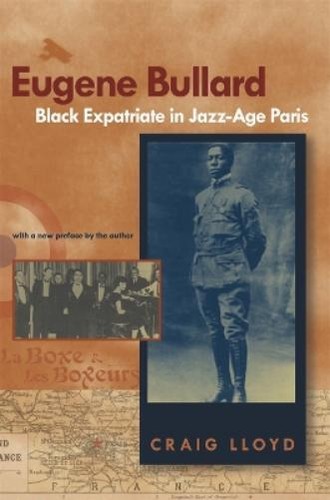 Craig Lloyd Eugene Bullard, Black Expatriate in Jazz-age Paris (Poche ...