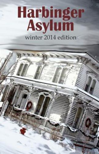 Harbinger Asylum : Winter 2014 by Dustin Pickering (2014, Trade ...
