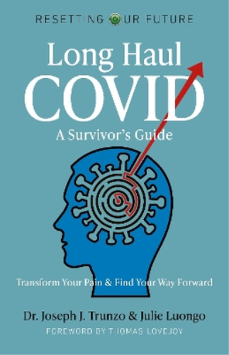 Julie Luongo Joseph J Resetting Our Future: Long Haul COVID: A Survivor ...