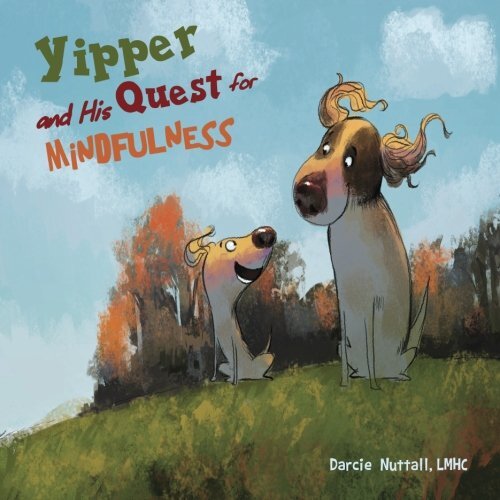 Yipper and His Quest for Mindfulness: Third Edition: Volume 1 ...