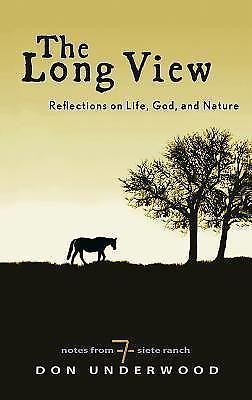 The Long View: Reflections on Life, God, a- 1426775970, Don Underwood ...