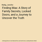 Finding Max: A Story of Family Secrets, Locked Doors, and a Journey to ...