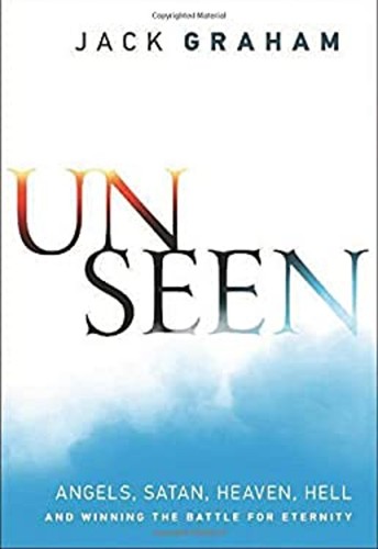 Unseen : Angels, Satan, Heaven, Hell, and Winning the Battle for ...