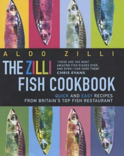 Zilli Fish Cookbook : Quick and Easy Recipes from Britain's Top Fish ...