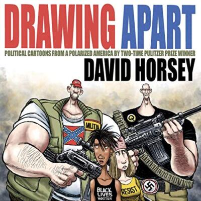 Drawing Apart: Political Cartoons from a Polarized America by Two-Time ...
