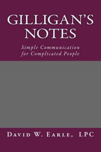 Gilligan's Notes : Simple Communication for Complicated People by David ...
