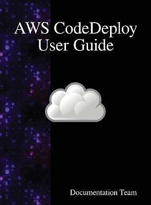 AWS CodeDeploy User Guide by Documentation Team (Hardcover, 2018) for sale online | eBay Australia