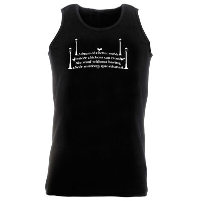 Dream Of A Better World Where Chickens Funny Gift Novelty Tank Top Vest ...