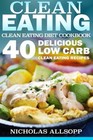 CLEAN EATING: 40 DELICIOUS LOW CARB CLEAN EATING RECIPES By Nicholas ...