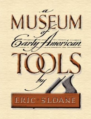 A MUSEUM OF EARLY AMERICAN TOOLS By Eric Sloane - Hardcover **Mint ...