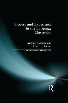 Process and Experience in the Language Classroom by Michael Legutke ...