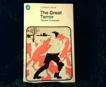 THE GREAT TERROR: STALIN'S PURGE OF THE THIRTIES (PELICAN) By Robert ...