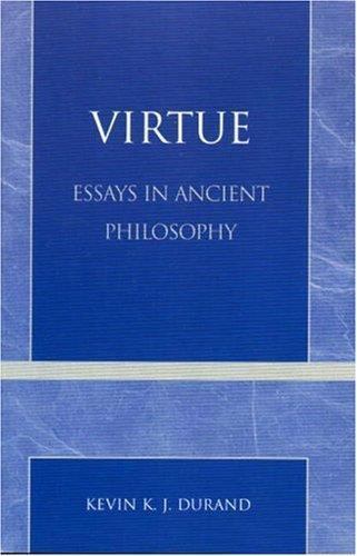 Virtue : Essays in Ancient Philosophy by Kevin K. J. Durand (2004, Trade Paperback) for sale ...