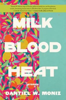 Milk Blood Heat Hardcover Dantiel W. Moniz 9780802158154| eBay