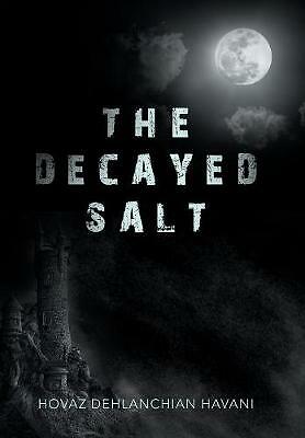 The Decayed Salt by Hovaz Dehlanchian Havani (Hardcover, 2018) for sale ...