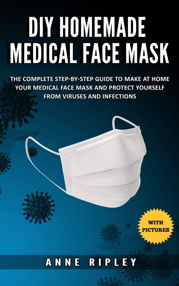 Anne Ripley DIY Homemade Medical Face Mask: The Complete (Paperback ...