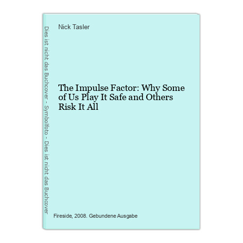 The Impulse Factor: Why Some of Us Play It Safe and Others Risk It All ...