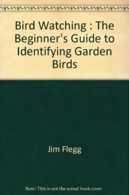 Bird Watching, The Beginner's Guide To Identifying Garden Birds By Jim ...