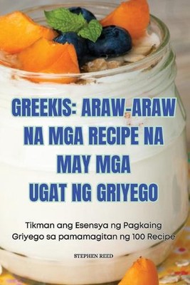 Greekis: Araw-Araw Na MGA Recipe Na May MGA Ugat Ng Griyego by Stephen ...