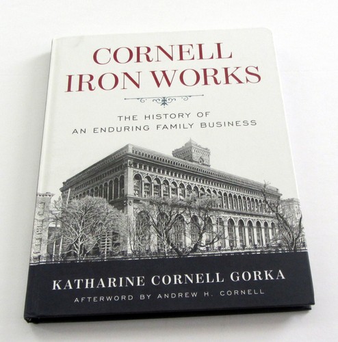 CORNELL IRON WORKS The History Of An Enduring Family Business HARDCOVER ...