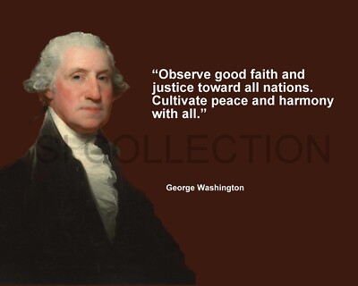 GEORGE WASHINGTON "OBSERVE GOOD FAITH AND JUSTICE..." QUOTE PHOTO ...