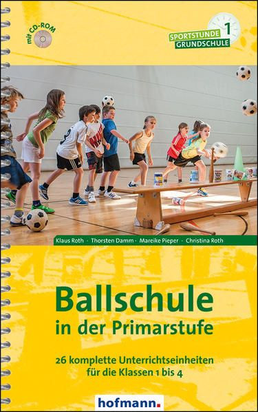 Ballschule in der Primarstufe : 26 komplette Unterrichtseinheiten für ...