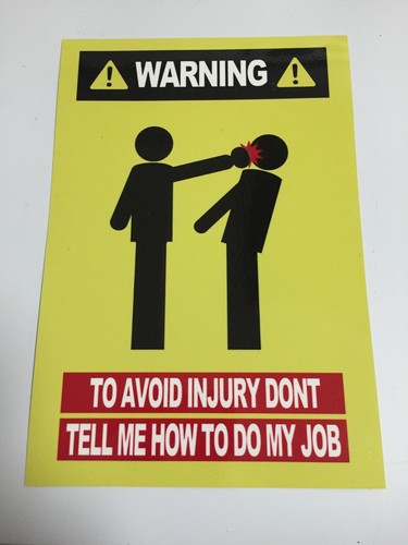 WARNING Sticker To Avoid Injury Dont Tell Me How To Do My Job Funny ...
