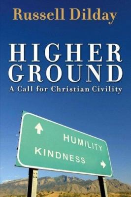 Higher Ground: A Call for Christian Civility by Dilday, Russell | eBay