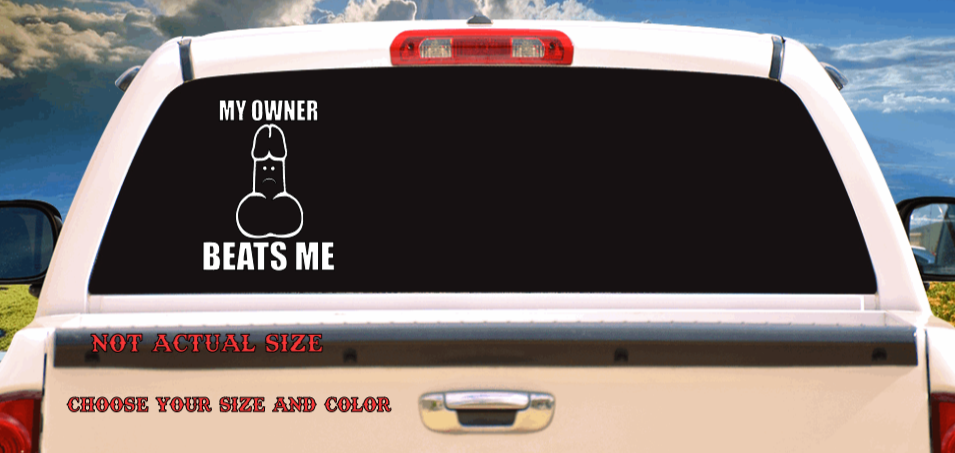 My Owner Beats Me Funny DieCut Vinyl Window Decal Sticker Car Truck SUV ...