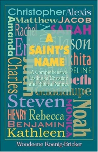 A Saint's Name: A Comprehensive Listing of Christian & Biblical Names ...