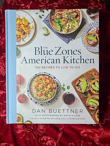 The Blue Zones American Kitchen: 100 Recipes to Live to 100 By D ...
