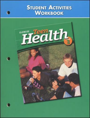 Teen Health Ser.: Teen Health Course 3, Student Activities Workbook ...