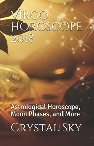 VIRGO HOROSCOPE 2018: ASTROLOGICAL HOROSCOPE, MOON PHASES, By Crystal Sky *NEW* 9781521183380 | eBay