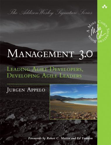 Management 3.0: Leading Agile Developers, Developing Agile Leaders ...