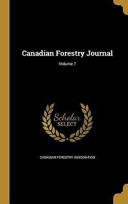 Canadian Forestry Journal; Volume 7 by Canadian Forestry Association ...