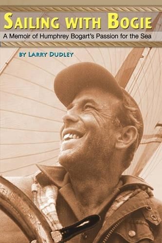 Larry Dudley Sailing With Bogie (Paperback) 9781453807484 | eBay Australia