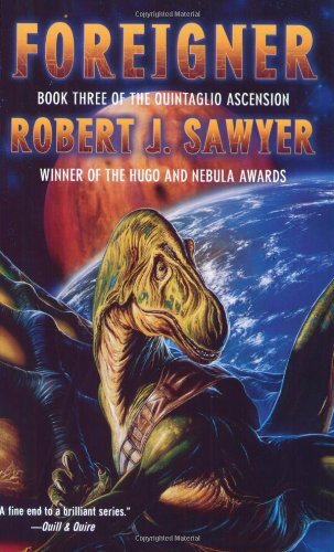 FOREIGNER: BOOK THREE OF THE QUINTAGLIO ASCENSION By Robert J. Sawyer ...