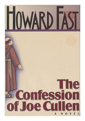FAST, HOWARD (1914-2003) The Confession of Joe Cullen / Howard Fast ...