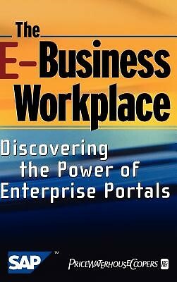 The E-Business Workplace Discovering Power Enterprise Por by ...