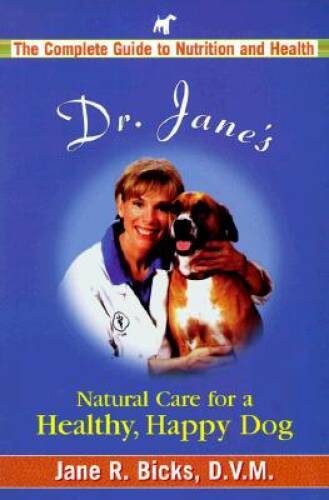 Dr Janes Natural Care for a Healthier, Happier Dog By Bicks, Jane ...