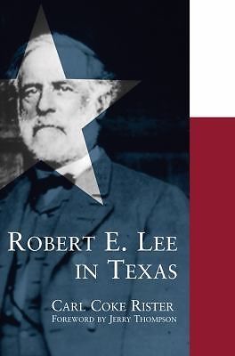 Robert E. Lee in Texas by Carl Coke Rister (2004, Trade Paperback) for ...