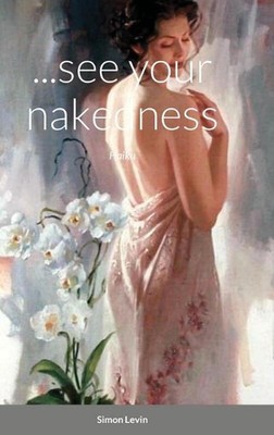...see your nakedness: Haiku by Simon Levin (Russian) Hardcover Book 9781716073458| eBay