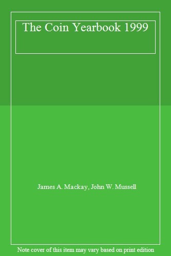 The Coin Yearbook 1999 By James A. Mackay, John W. Mussell ...