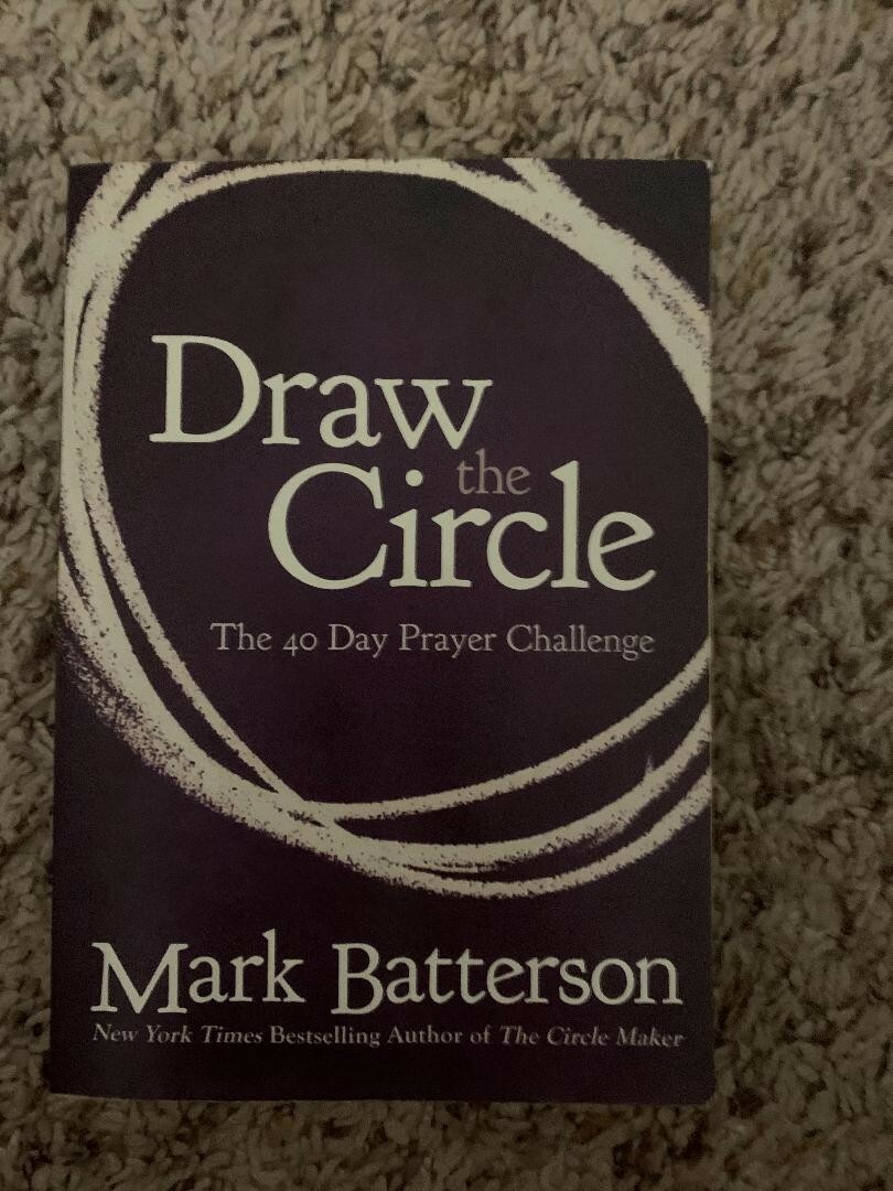 Draw the Circle : The 40 Day Prayer Challenge by Mark Batterson (2012 ...