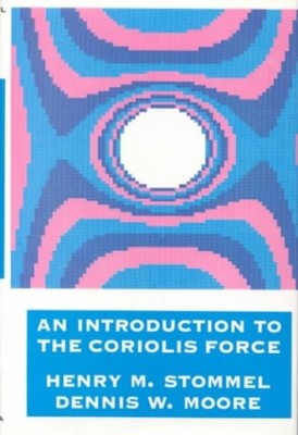 Stommel, H: Introduction to the Coriolis Force by Henry M. Stommel ...