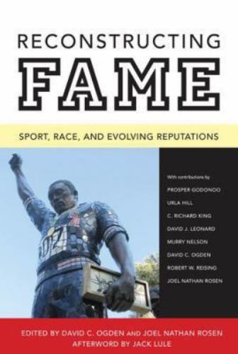 Reconstructing Fame : Sport, Race, and Evolving Reputations by Jack ...